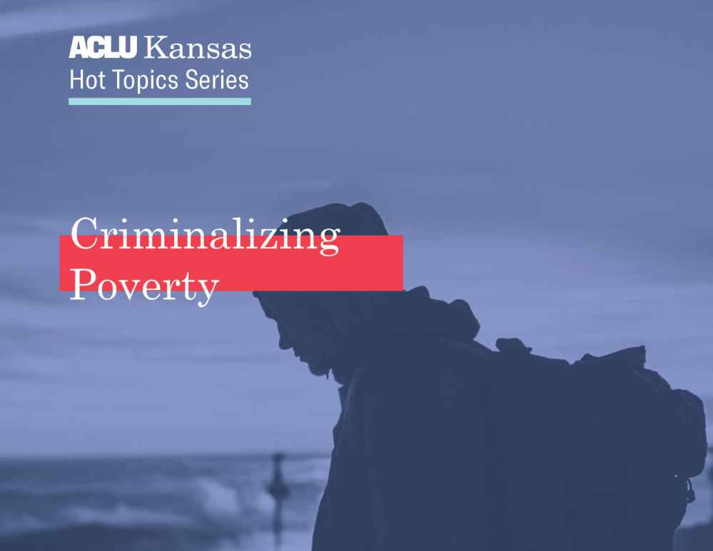 Criminalizing Poverty Aclu Of Kansas